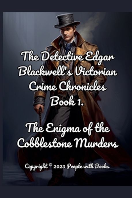 The Detective Edgar Blackwell's Victorian Crime Chronicles Book 1 ...