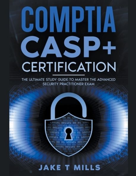 CompTIA CASP+ Certification The Ultimate Study Guide To Master the ...
