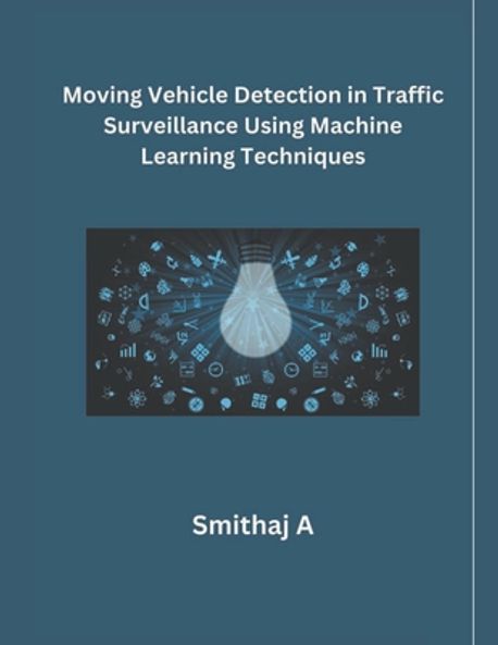 Moving Vehicle Detection in Traffic Surveillance Using MaMoving Vehicle Detection in Traffic ...