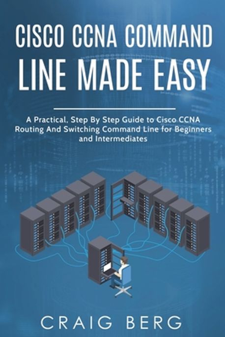 Cisco Ccna Command Guide For Beginners And Intermediates Berg Craig 교보문고