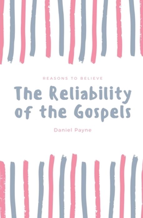 The Reliability of the Gospels | Payne, Daniel - 교보문고