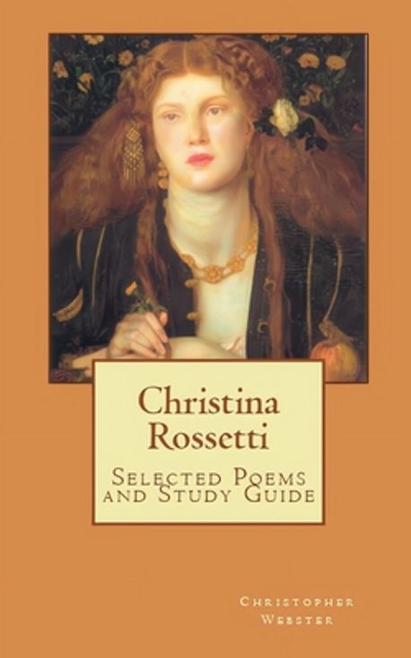 Christina Rossetti Selected Poems and Study Guide | Webster ...