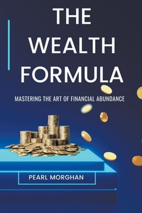 The Wealth Formula | Morghan, Pearl - 교보문고
