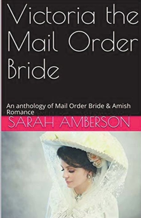 Victoria The Mail Order Bride An Anthology of Mail Order Bride & Amish ...