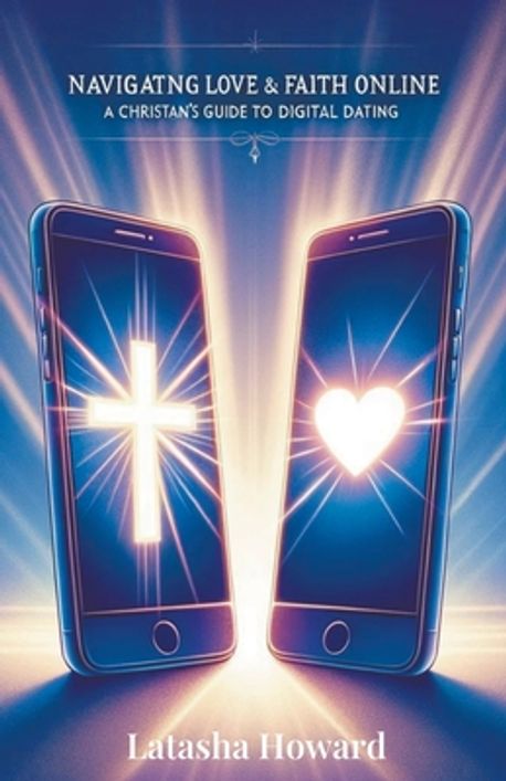 Navigating Love and Faith Online | Howard, Latasha - 교보문고