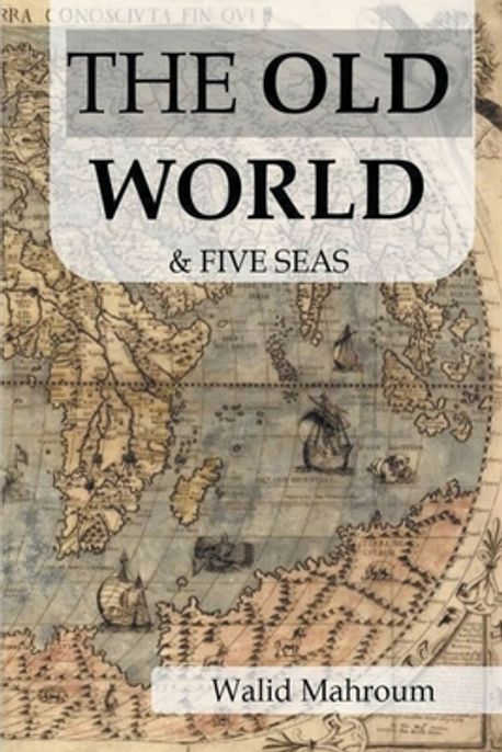 The Old World & Five Seas | Mahroum, Walid - 교보문고