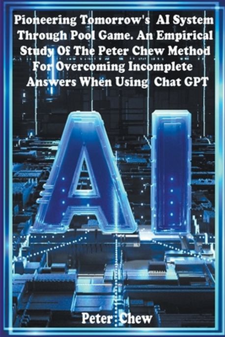 Pioneering Tomorrow's AI System Through Pool Game An Empirical Study Of The Peter Chew Method ...