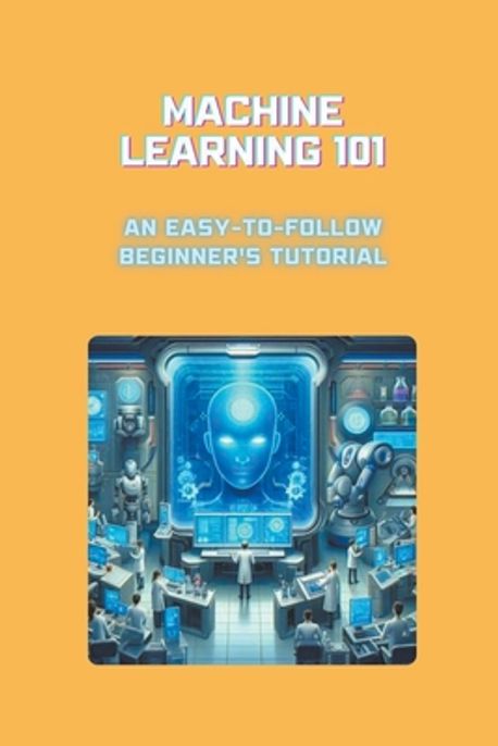 Machine Learning 101 | Louise, Moss Adelle - 교보문고