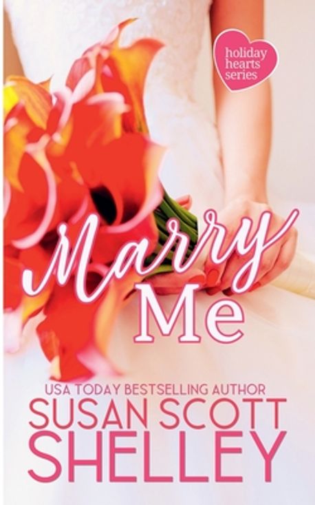 Marry Me | Shelley, Susan Scott - 교보문고