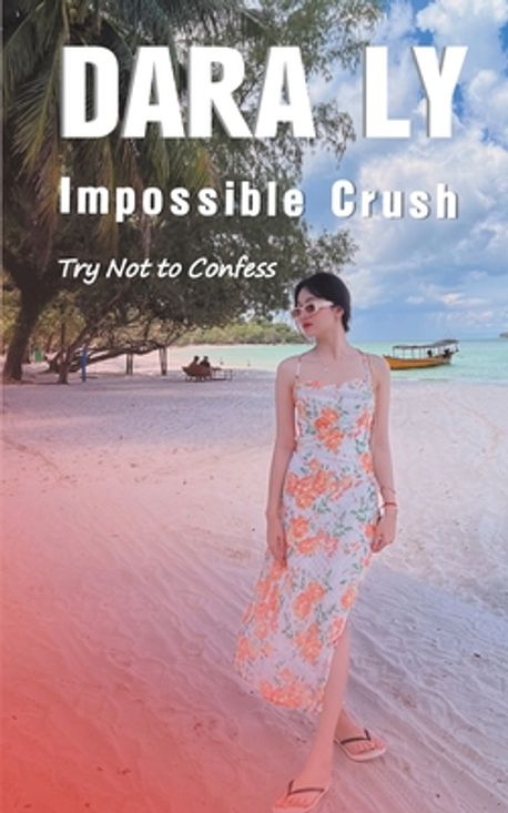 Impossible Crush | Ly, Dara - 교보문고