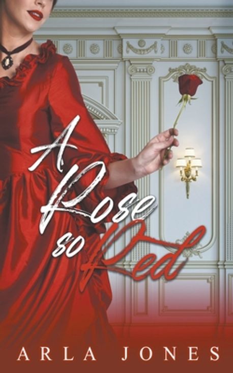 A Rose So Red | Jones, Arla - 교보문고