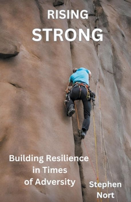 Rising Strong - Building Resilience in Times of Adversity | Nort ...