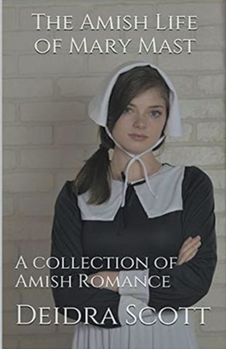 The Amish Life of Mary Mast | Scott, Deidra - 교보문고