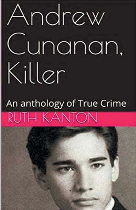Andrew Cunanan, Killer | Kanton, Ruth - 교보문고
