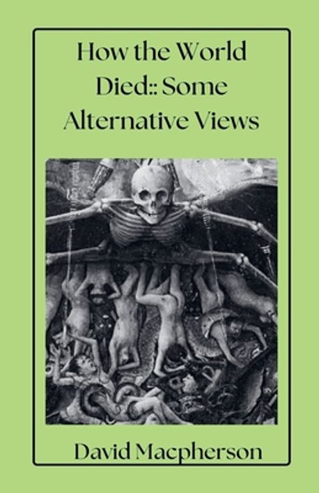 How the World Died | MacPherson, David - 교보문고