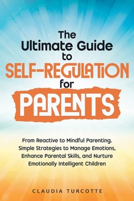 The Ultimate Guide to Self-Regulation for Parents | Turcotte, Claudia ...