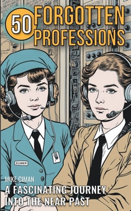 50 Forgotten Professions - A Fascinating Journey Into The Near Past ...