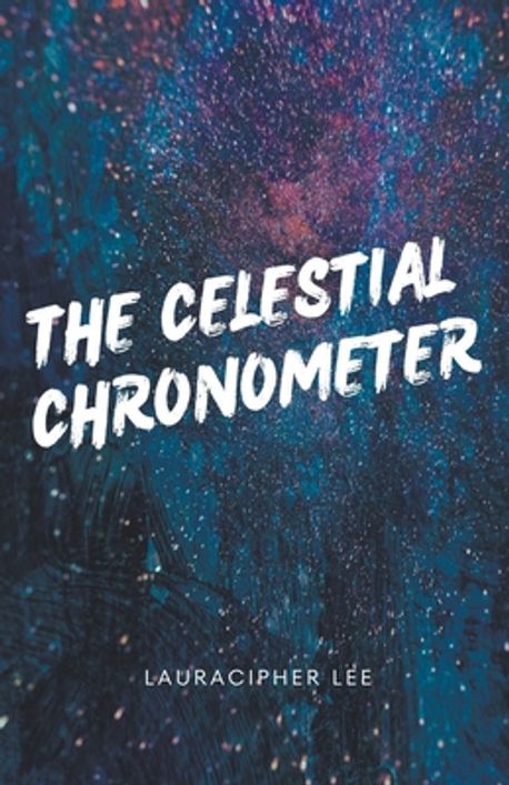 The Celestial Chronometer | Lee, Laura Cipher - 교보문고
