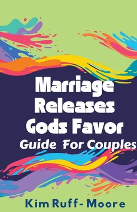 Marriage Releases God's Favor | Ruff-Moore, Kim - 교보문고