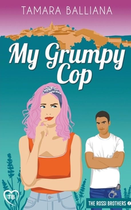 My Grumpy Cop | Balliana, Tamara - 교보문고