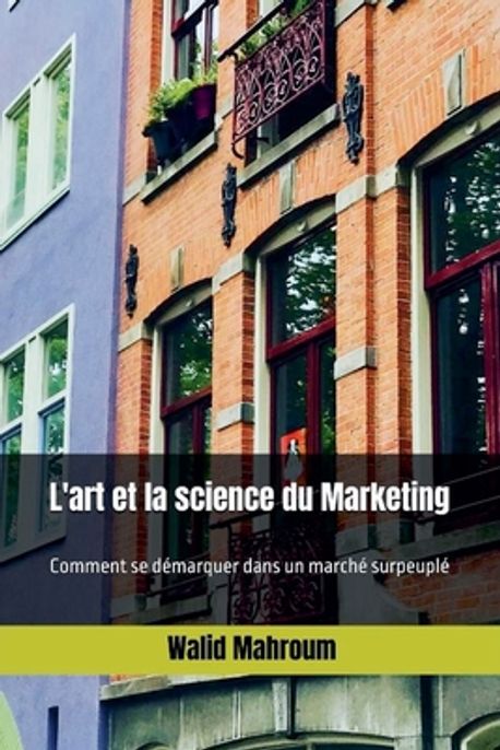 L'art et la science du Marketing | Mahroum, Walid - 교보문고