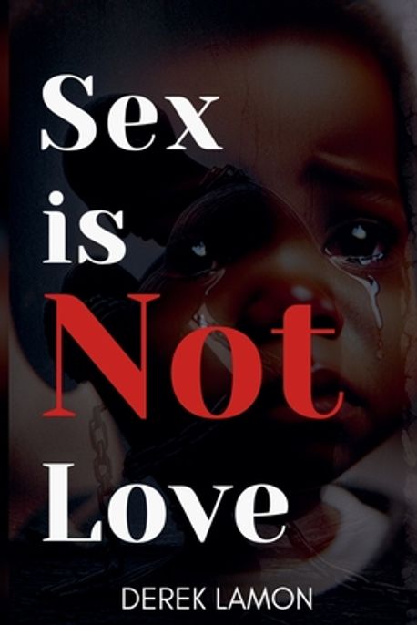 Sex is not Love | Lamon, Derek - 교보문고