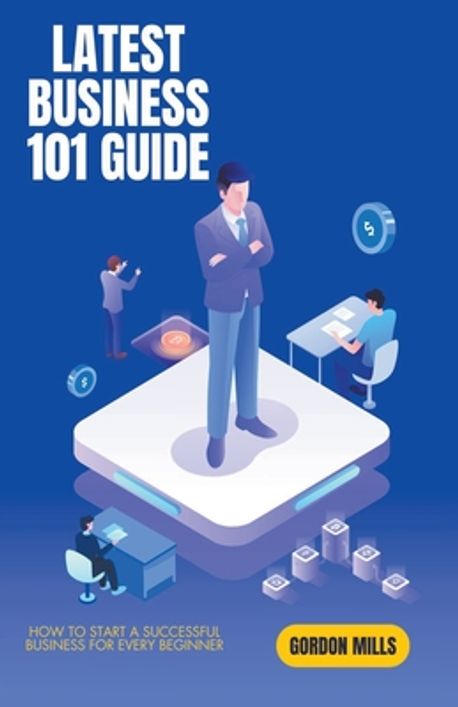 Latest Business 101 Guide | Mills, Gordon - 교보문고