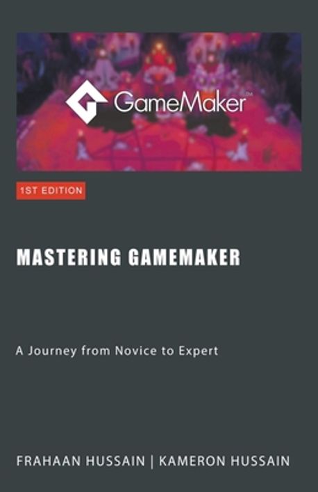Mastering GameMaker | Hussain, Kameron - 교보문고