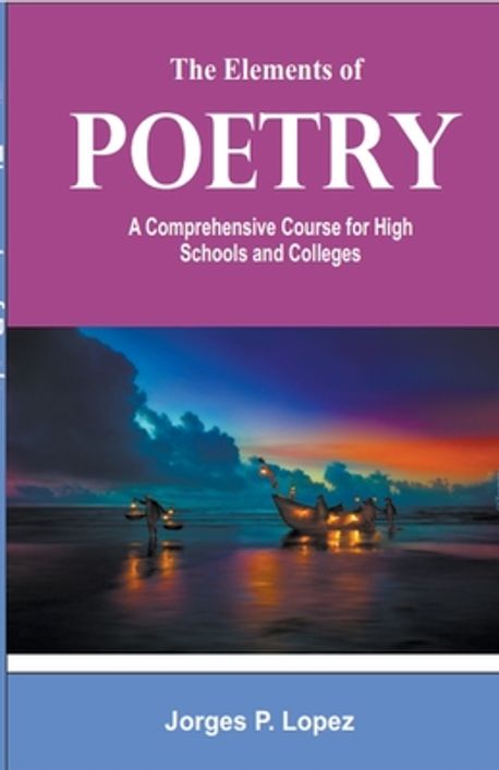 The Elements of Poetry | Lopez, Jorges P. - 교보문고