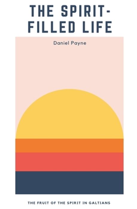 The Spirit-Filled Life | Payne, Daniel - 교보문고