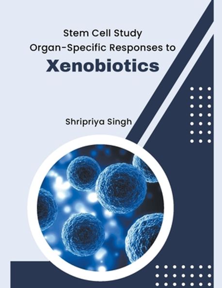 Stem Cell Study Organ-Specific Responses to Xenobiotics | Singh ...