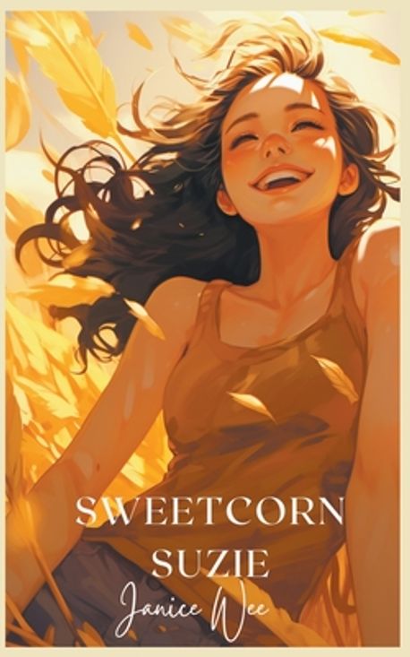 Sweetcorn Suzie | Wee, Janice - 교보문고