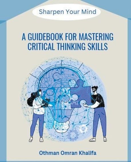 A Guidebook for Mastering Critical Thinking Skills | Khalifa, Othman - 교보문고