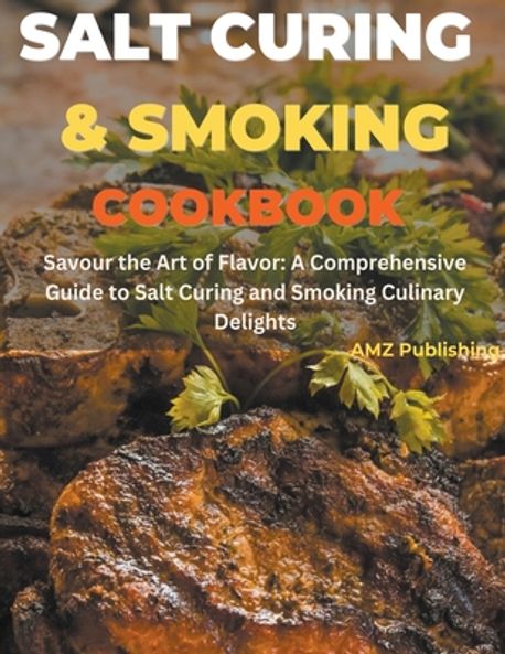 Salt Curing & Smoking Cookbook | Publishing, Amz - 교보문고