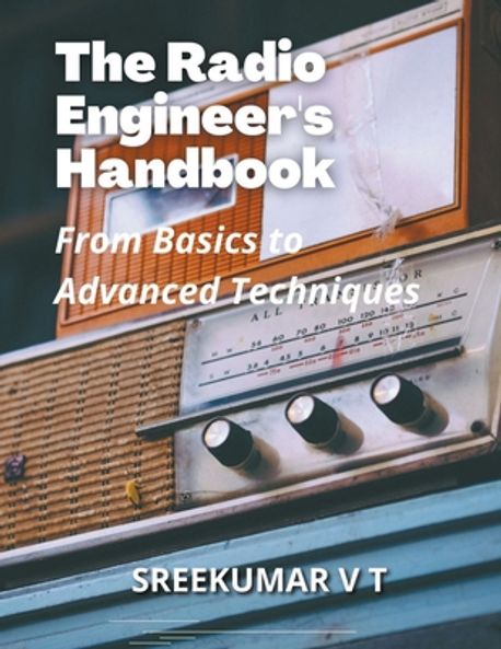 The Radio Engineer's Handbook | Sreekumar, V. T. - 교보문고