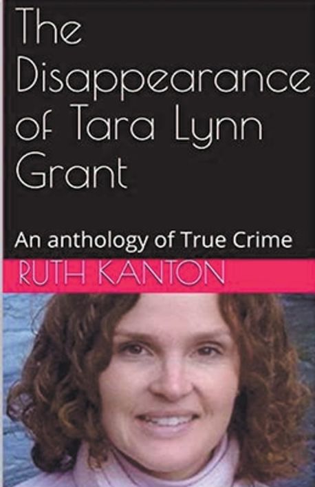 The Disappearance of Tara Lynn Grant | Kanton, Ruth - 교보문고
