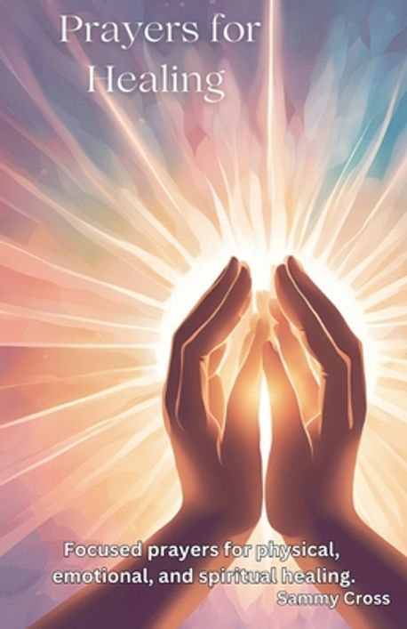 Prayers for Healing | Cross, Sammy - 교보문고