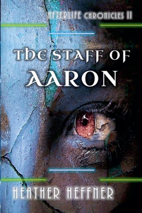 The Staff of Aaron | Heffner, Heather - 교보문고