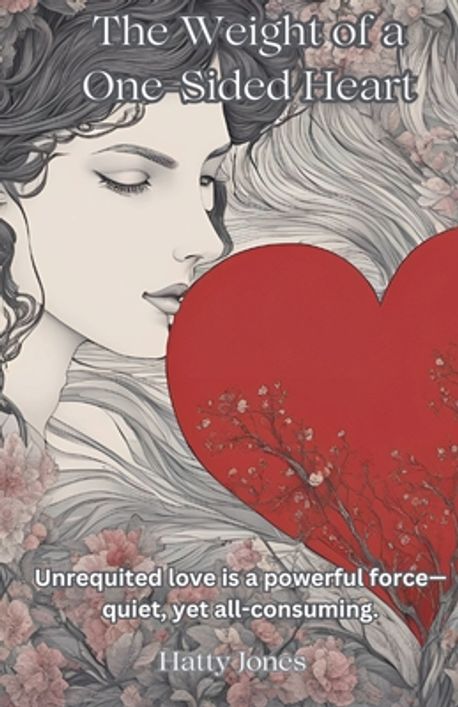 The Weight of a One-Sided Heart | Jones, Hatty - 교보문고