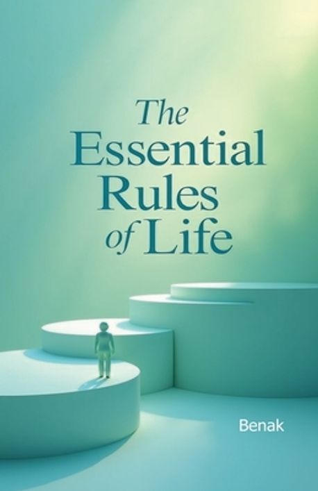 The Essential Rules of Life | Benak - 교보문고