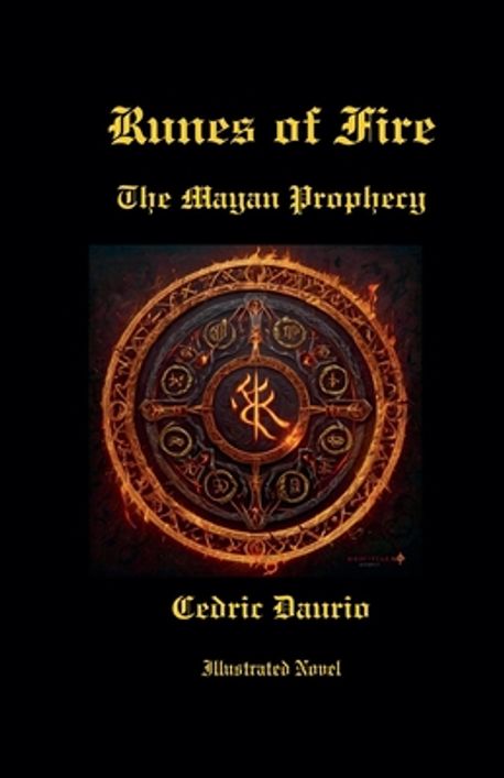 Runes of Fire- The Mayan Prophecy- Illustrated Novel | Daurio11, Cedric ...
