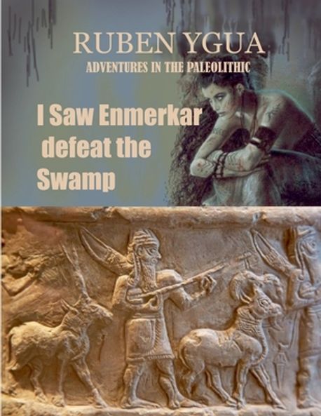 I saw Enmerkar defeat the Swamp | Ygua, Ruben - 교보문고