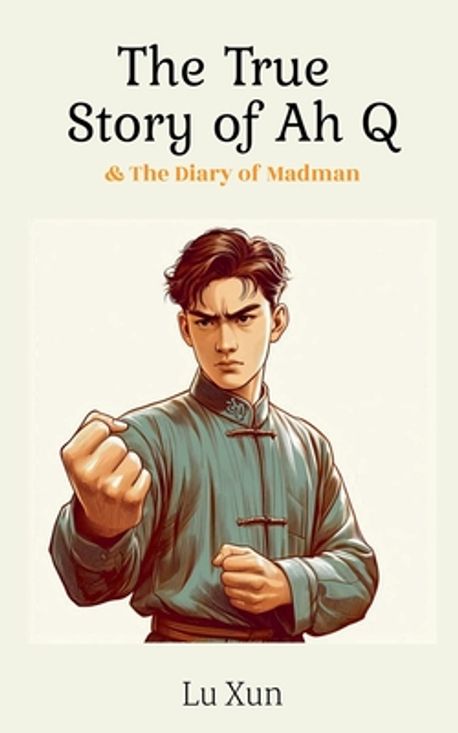 The True Story of Ah Q & The Diary of a Madman | Xun, Lu - 교보문고