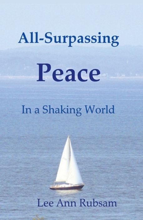 All-Surpassing Peace in a Shaking World | Rubsam, Lee Ann - 교보문고