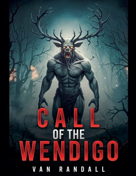 Call of the Wendigo | Maynard, Mark - 교보문고