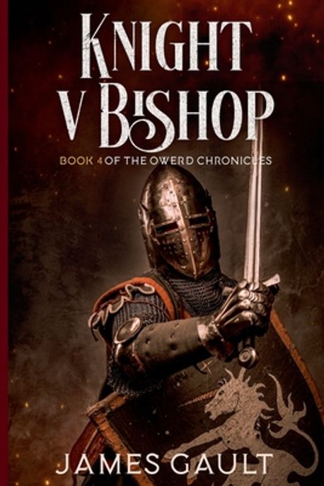 Knight v Bishop. Book 4 of the Owerd Chronicles | Gault, James - 교보문고