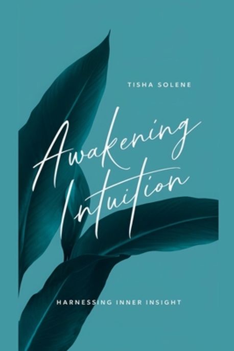 Awakening Intuition | Solene, Tisha - 교보문고