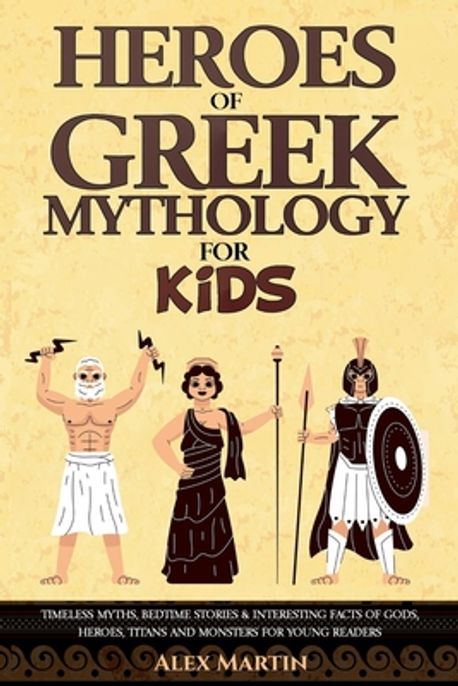 Heroes of Greek Mythology for Kids | Martin, Alexander - 교보문고