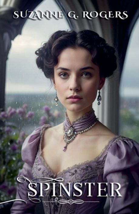 Spinster | Rogers, Suzanne G. - 교보문고