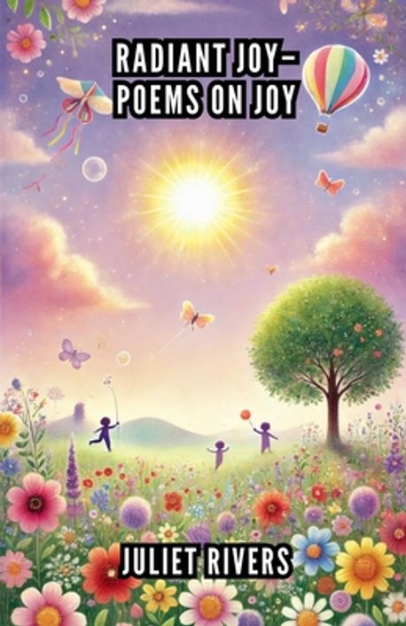 Radiant Joy - Poems on Joy | Rivers, Juliet - 교보문고